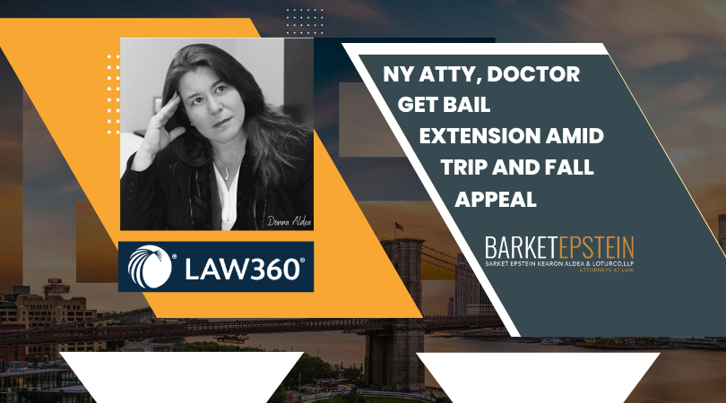 Law 360: NY Atty, Doctor Get Bail Extension Amid Trip-And-Fall Appeal